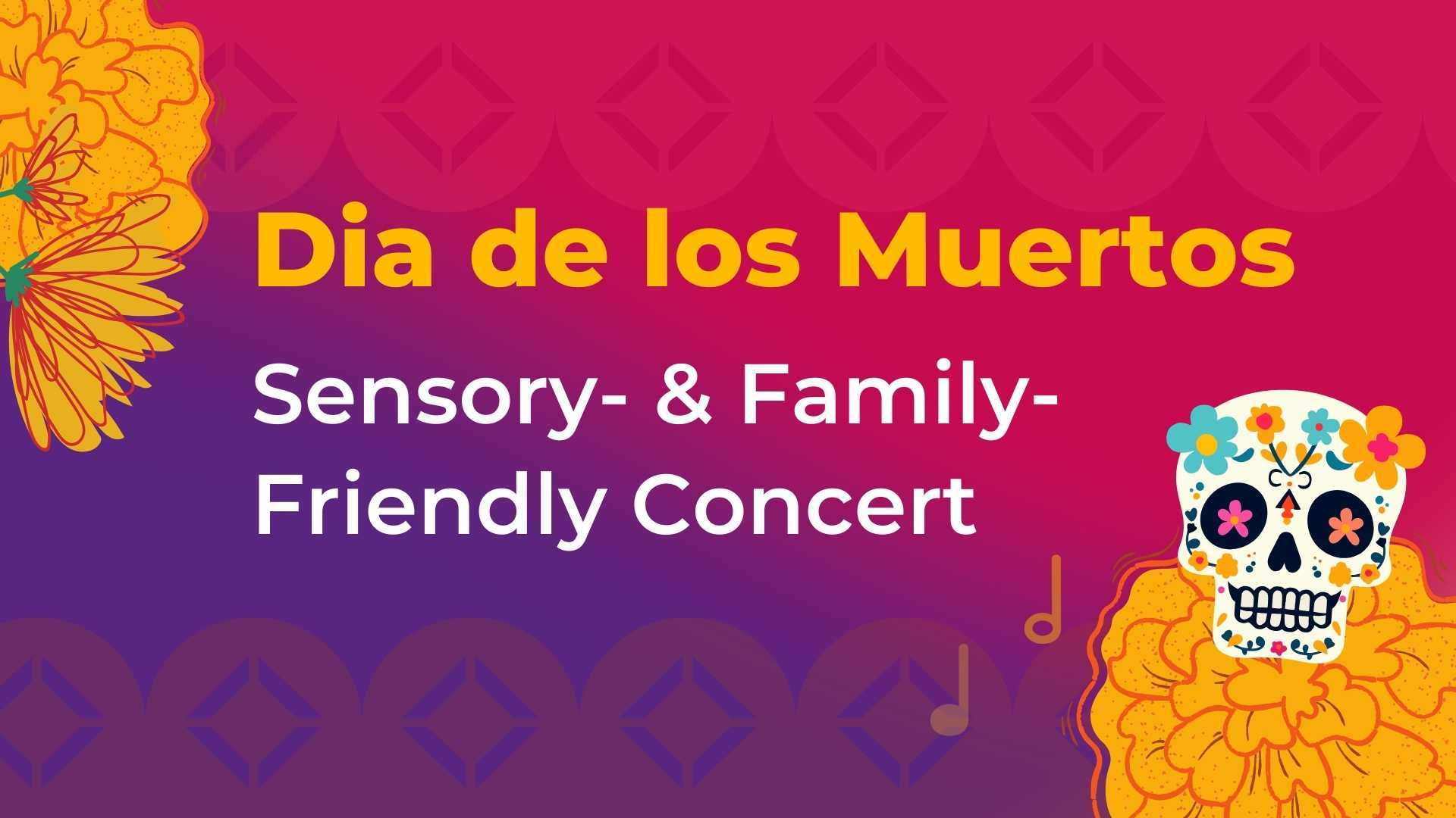 Dia de los Muertos FREE Sensory & Family-Friendly Concert - Merit ...